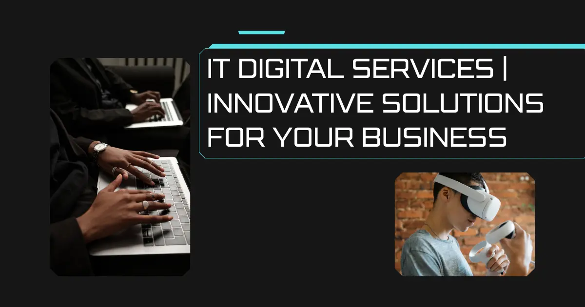 IT Digital Services | Innovative Solutions For Your Business
